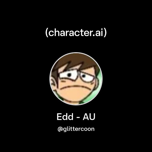 Chat with Edd - AU | character.ai | Personalized AI for every moment of ...