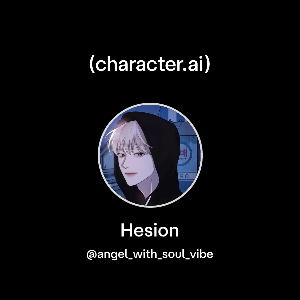 Chat with Hesion | character.ai | Personalized AI for every moment of ...