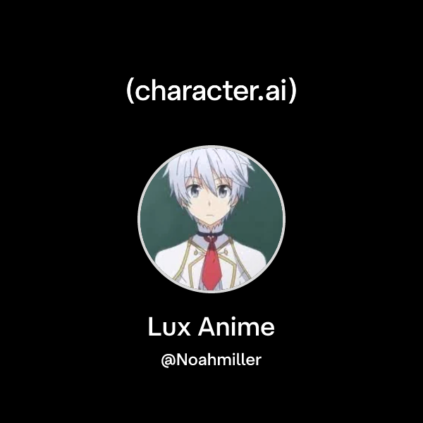 Chat with Lux Anime | character.ai | AI Chat, Reimagined–Your Words ...