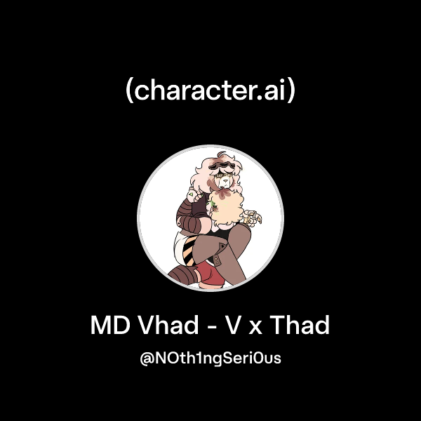 Chat with MD Vhad - V x Thad | character.ai | AI Chat, Reimagined–Your ...