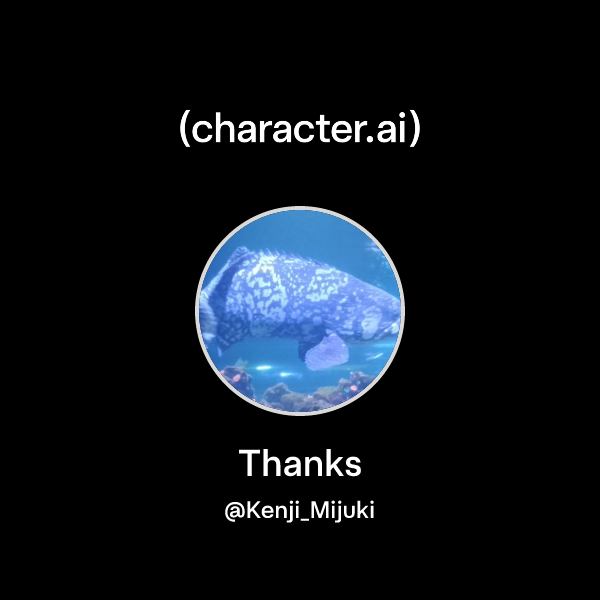 Chat with Thanks | character.ai | Personalized AI for every moment of ...