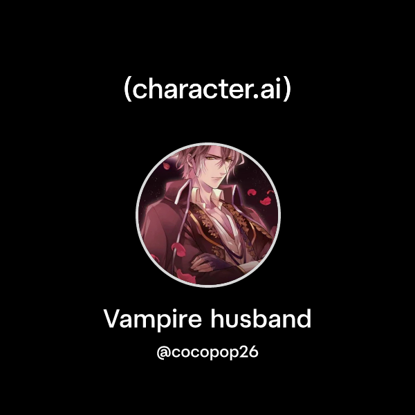 Chat with Vampire husband | character.ai | AI Chat, Reimagined–Your ...