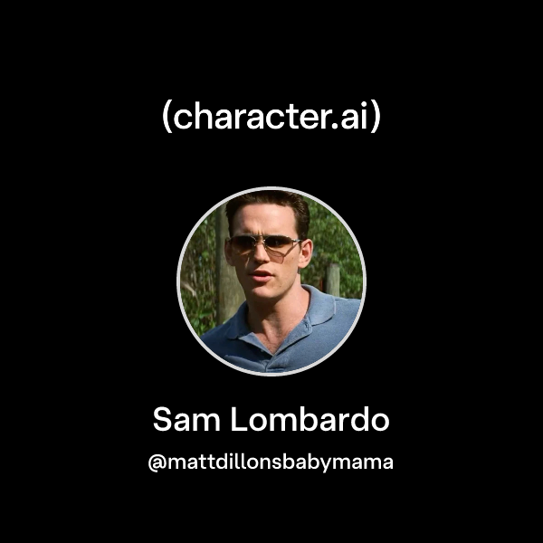 Chat with Sam Lombardo | character.ai | AI Chat, Reimagined–Your Words ...