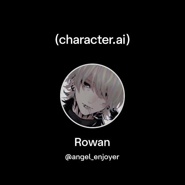 Chat with Rowan | character.ai | AI Chat, Reimagined–Your Words. Your ...