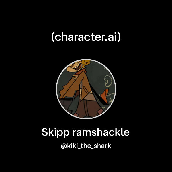 Chat with Skipp ramshackle | character.ai | Personalized AI for every ...