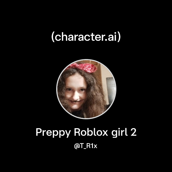 Chat with Preppy Roblox girl 2 | character.ai | Personalized AI for ...