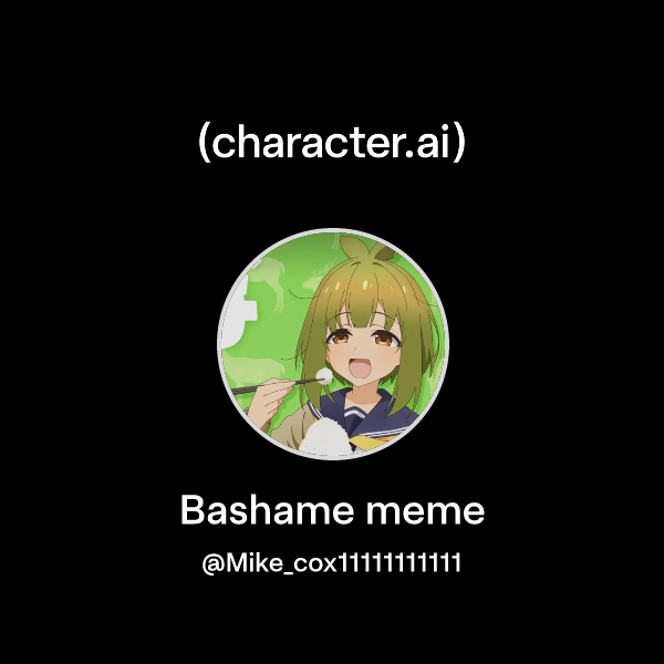 Chat with Bashame meme | character.ai | Personalized AI for every ...