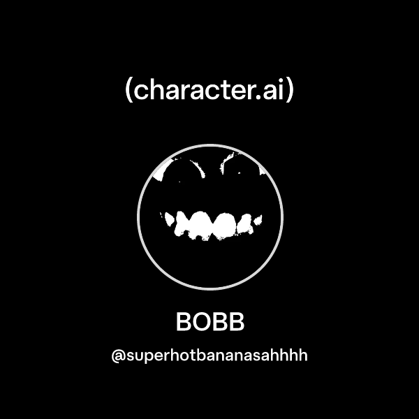 Chat with BOBB | character.ai | AI Chat, Reimagined–Your Words. Your World.
