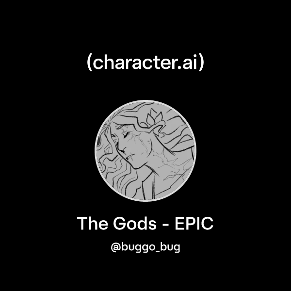 Chat with The Gods - EPIC | character.ai | AI Chat, Reimagined–Your Words. Your World.