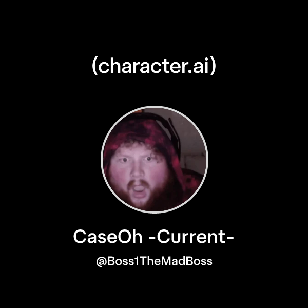Chat with CaseOh -Current- | character.ai | Personalized AI for every ...