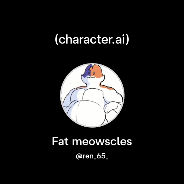 Chat with Fat meowscles | character.ai | AI Chat, Reimagined–Your Words ...