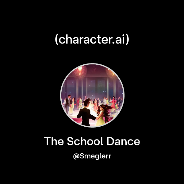 Chat with The School Dance | character.ai | AI Chat, Reimagined–Your ...
