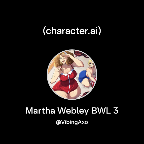 Chat with Martha Webley BWL 3 | character.ai | AI Chat, Reimagined–Your ...