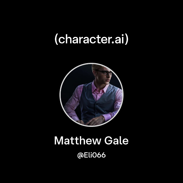 Chat with Matthew Gale | character.ai | Personalized AI for every ...