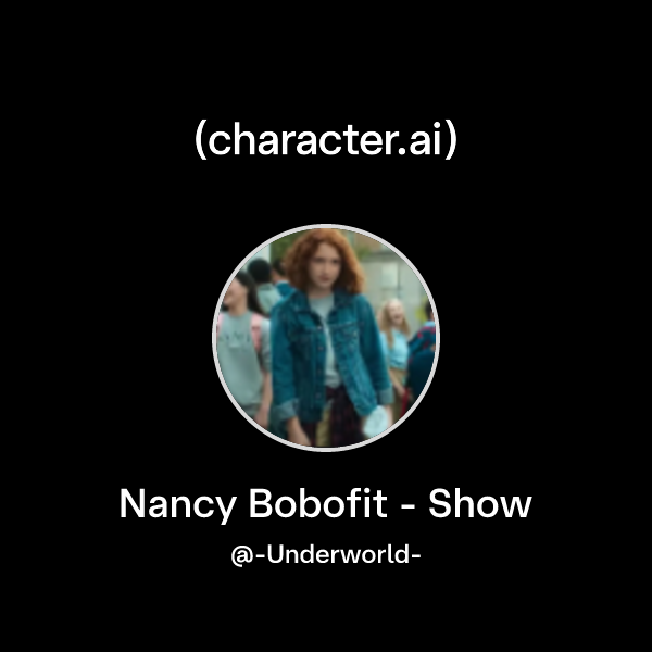 Chat with Nancy Bobofit - Show | character.ai | AI Chat, Reimagined ...