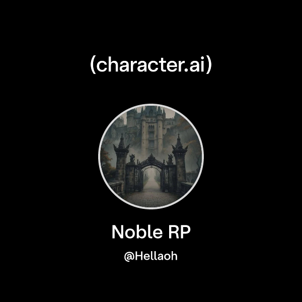 Chat with Noble RP | character.ai | AI Chat, Reimagined–Your Words ...