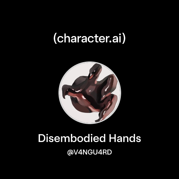 Chat with Disembodied Hands | character.ai | AI Chat, Reimagined–Your ...