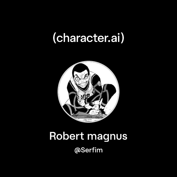 Chat with Robert magnus | character.ai | Personalized AI for every ...