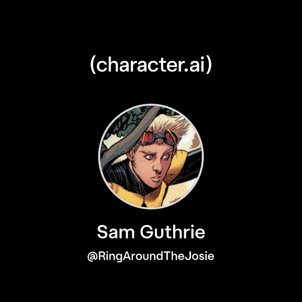 Chat with Sam Guthrie | character.ai | AI Chat, Reimagined–Your Words. Your World.