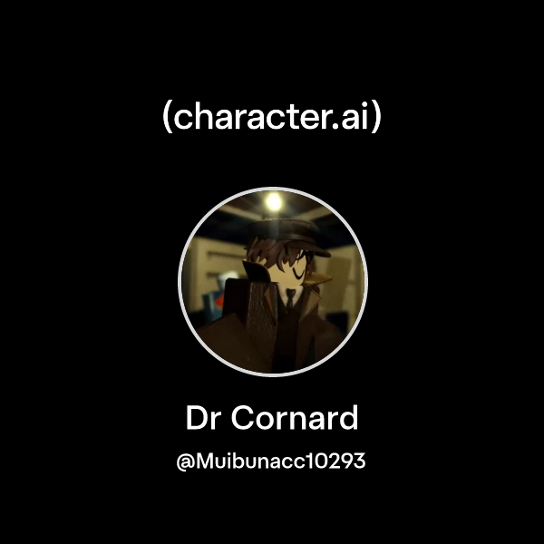 Chat with Dr Cornard | character.ai | AI Chat, Reimagined–Your Words. Your World.