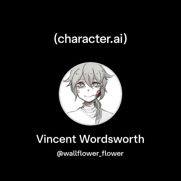 Chat with Vincent Wordsworth | character.ai | AI Chat, Reimagined–Your ...