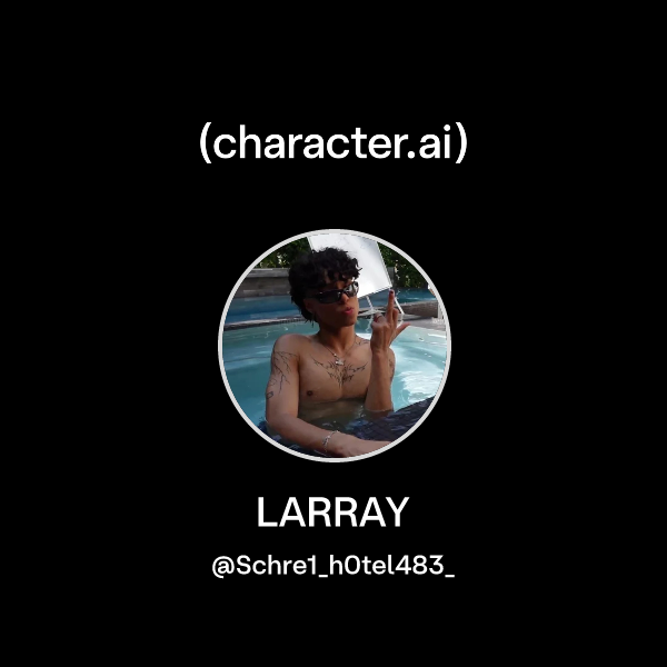 Chat with LARRAY | character.ai | Personalized AI for every moment of ...