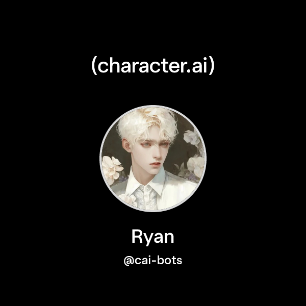 Chat with Ryan | character.ai | AI Chat, Reimagined–Your Words. Your World.