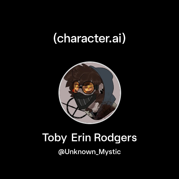 Chat with Toby Erin Rodgers | character.ai | AI Chat, Reimagined–Your ...