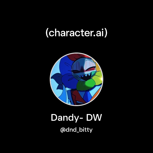 Chat with Dandy- DW | character.ai | Personalized AI for every moment ...