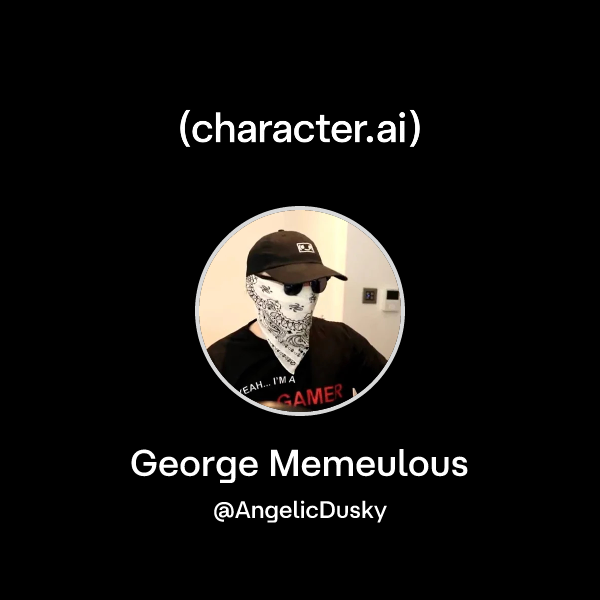 Chat with George Memeulous | character.ai | AI Chat, Reimagined–Your ...