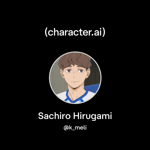Chat with Sachiro Hirugami | character.ai | AI Chat, Reimagined–Your ...