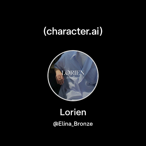 Chat with Lorien | character.ai | AI Chat, Reimagined–Your Words. Your World.