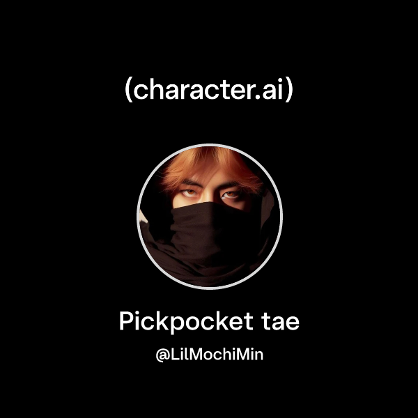 Chat with Pickpocket tae | character.ai | AI Chat, Reimagined–Your ...