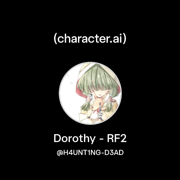 Chat with Dorothy - RF2 | character.ai | Personalized AI for every moment of your day