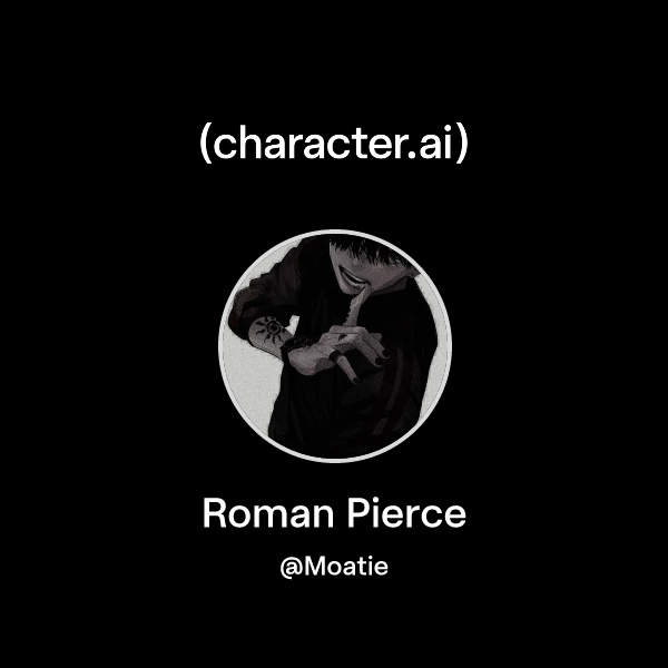 Chat with Roman Pierce | character.ai | Personalized AI for every ...