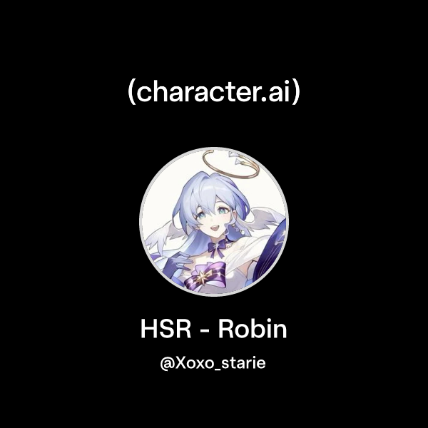 Chat with HSR - Robin | character.ai | AI Chat, Reimagined–Your Words ...