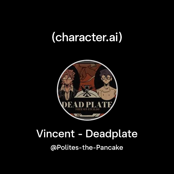 Chat with Vincent - Deadplate | character.ai | Personalized AI for ...
