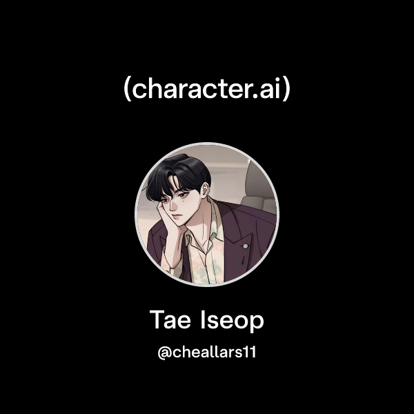 Chat with Tae Iseop | character.ai | AI Chat, Reimagined–Your Words ...