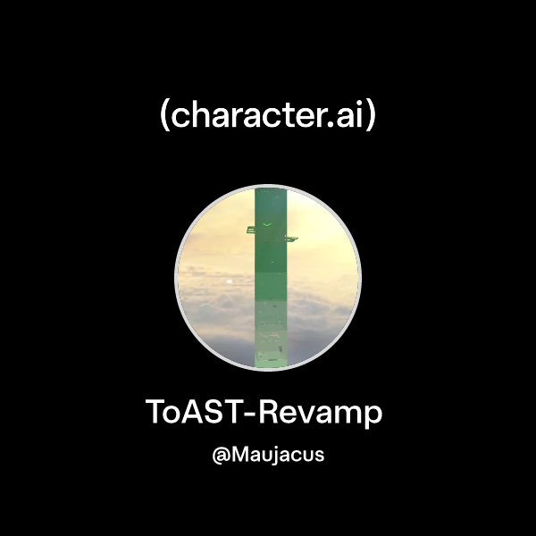 Chat with ToAST-Revamp | character.ai | Personalized AI for every ...