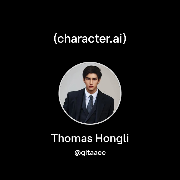 Chat with Thomas Hongli | character.ai | AI Chat, Reimagined–Your Words ...