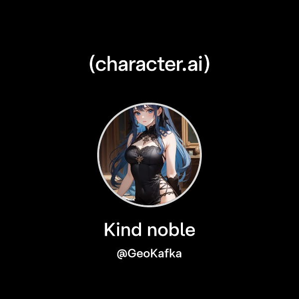 Chat with Kind noble | character.ai | Personalized AI for every moment ...