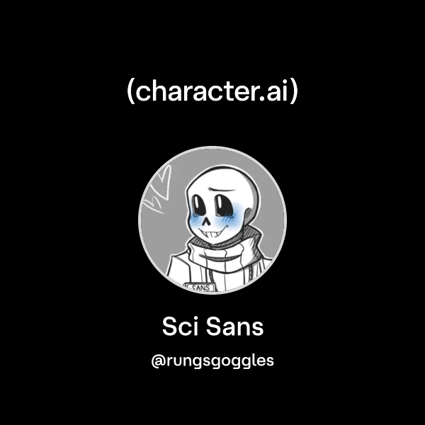 Chat with Sci Sans | character.ai | AI Chat, Reimagined–Your Words ...