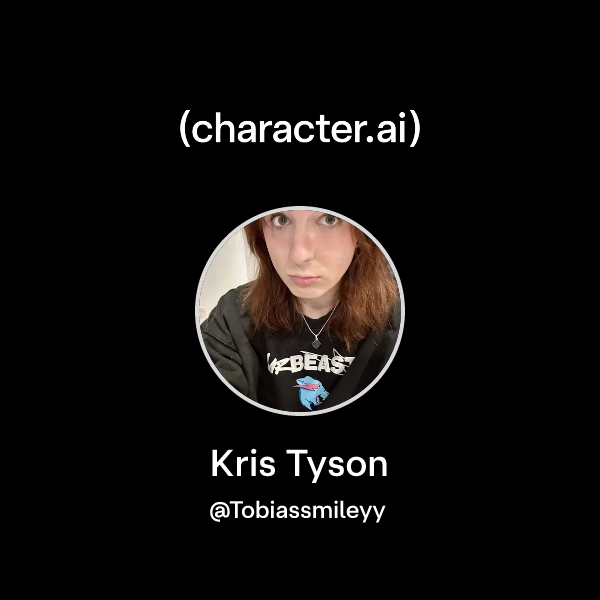Chat with Kris Tyson | character.ai | AI Chat, Reimagined–Your Words ...