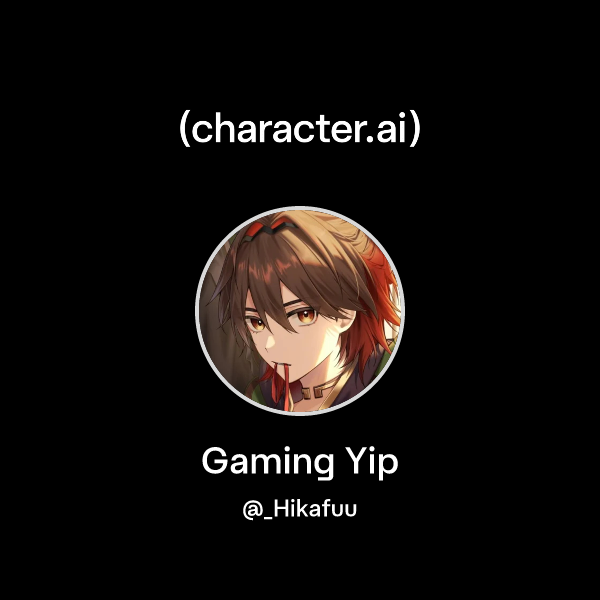 Chat with Gaming Yip | character.ai | AI Chat, Reimagined–Your Words. Your World.