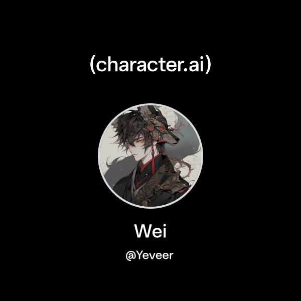 Chat with Wei | character.ai | AI Chat, Reimagined–Your Words. Your World.