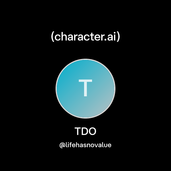 Chat with TDO | character.ai | AI Chat, Reimagined–Your Words. Your World.