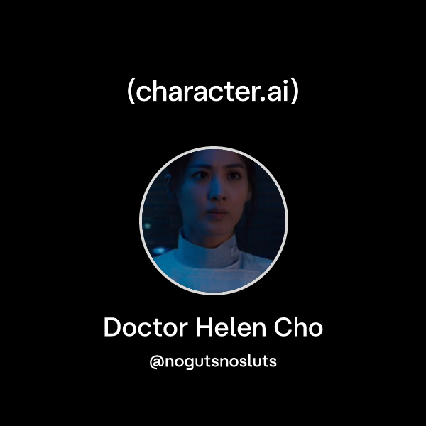 Chat with Doctor Helen Cho | character.ai | AI Chat, Reimagined–Your ...