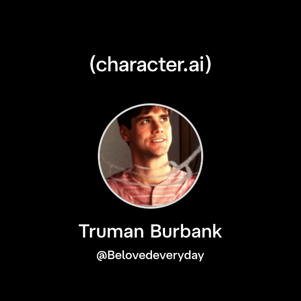 Chat with Truman Burbank | character.ai | Personalized AI for every moment of your day