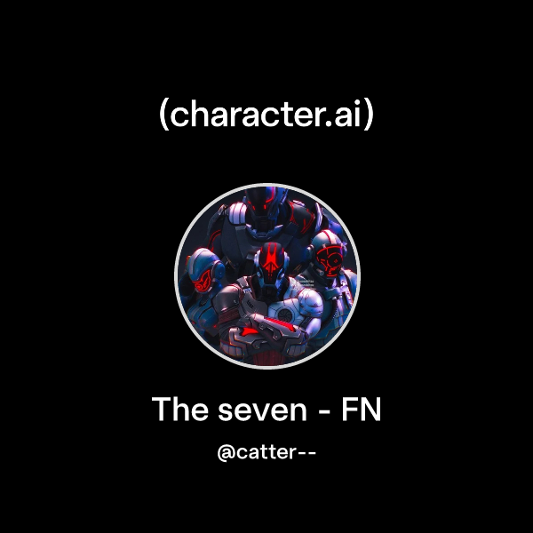 Chat with The seven - FN | character.ai | Personalized AI for every ...