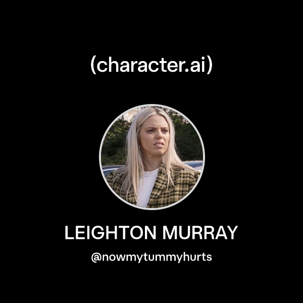 Chat with LEIGHTON MURRAY | character.ai | AI Chat, Reimagined–Your ...